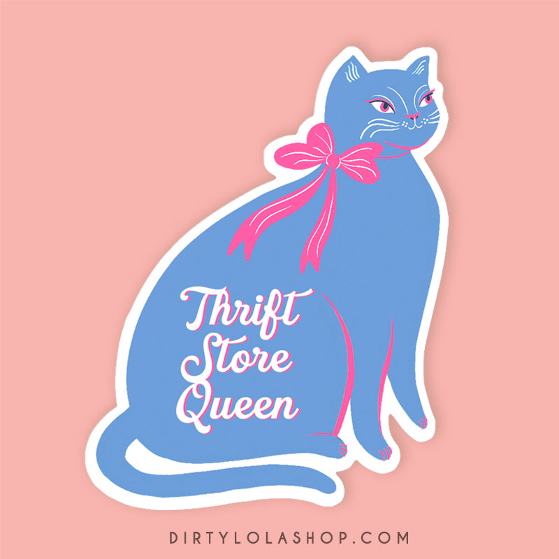 THRIFT STORE QUEEN - CAT STICKER – DIRTY LOLA